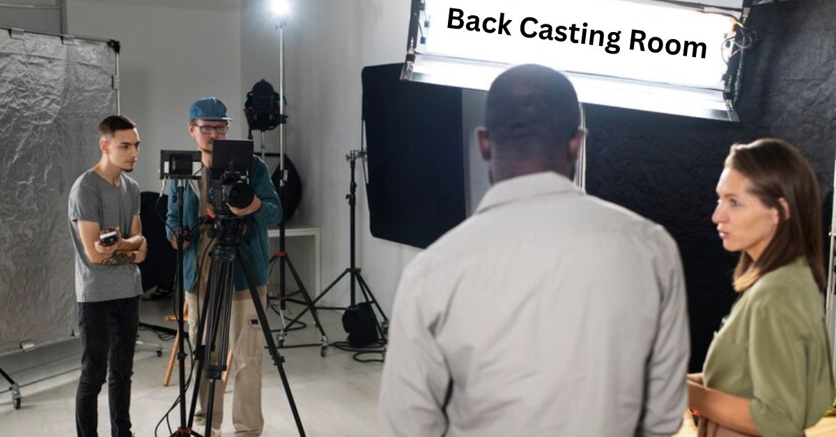What is a Back Casting Room? A Comprehensive Analysis - classprayer