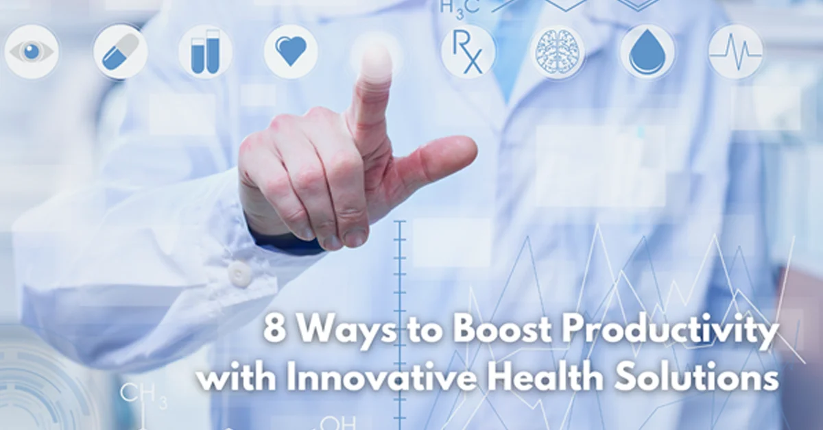 8 Ways To Boost Productivity With Innovative Health Solutions